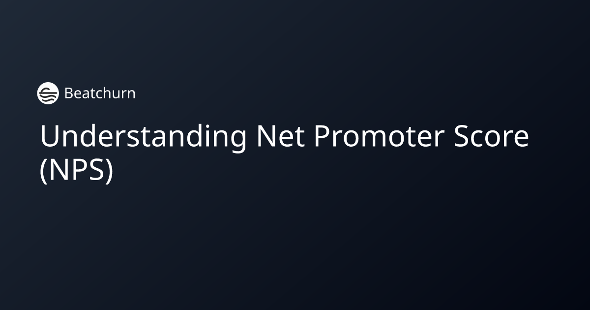 Understanding Net Promoter Score (NPS) | Beatchurn